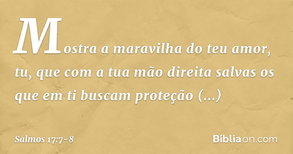 Salmo 17:7-8 - Bíblia