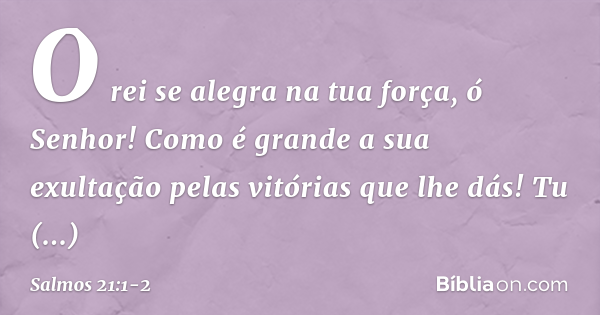 Salmo 21:1-2 - Bíblia
