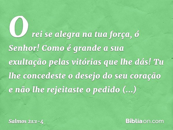 Salmo 21:1-4 - Bíblia