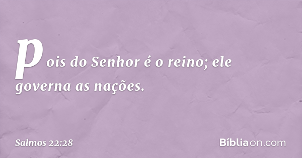 Salmo 22:28 - Bíblia