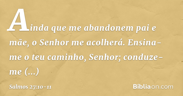 Salmo 27:10-11 - Bíblia