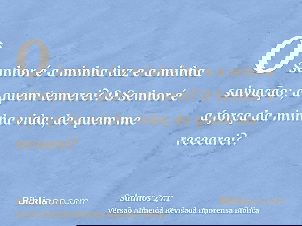 Salmo 27:1 (Força, ânimo e fé) - Bíblia