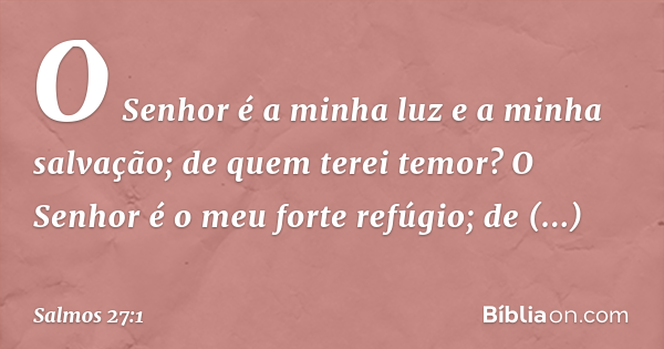 Salmo 27:1 (Força, ânimo e fé) - Bíblia