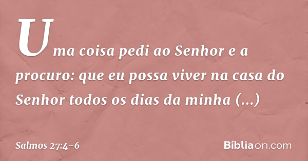Salmo 27:4-6 - Bíblia