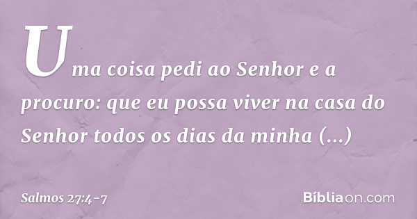 Salmo 27:4-7 - Bíblia