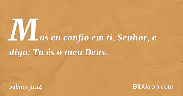 Salmo 31:14 - Bíblia