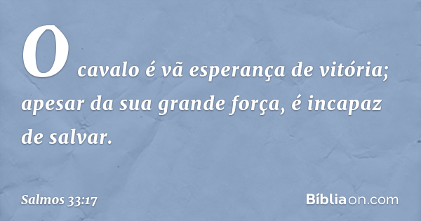 Salmo 33:17 - Bíblia