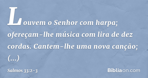 Salmo 33:2-3 - Bíblia