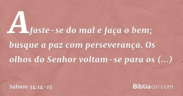 Salmo 34:14-15 - Bíblia