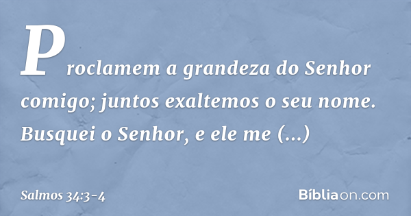 Salmo 34:3-4 - Bíblia
