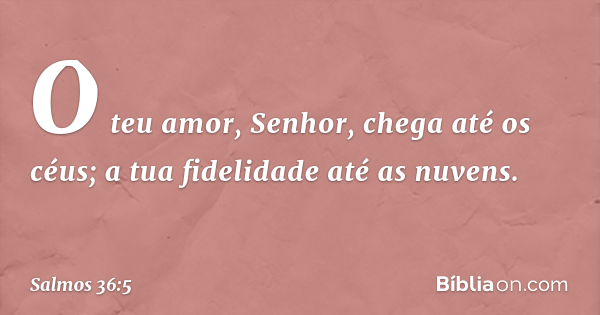 Salmo 36:5 - Bíblia