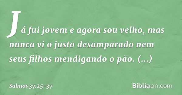 Salmo 37:25-37 - Bíblia