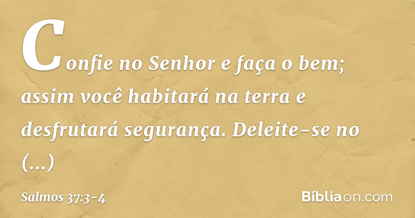 Salmo 37:3-4 - Bíblia