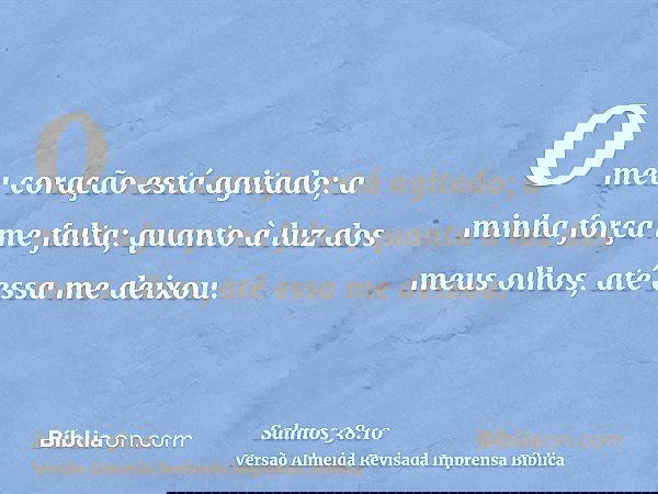 Salmo 38:10 - Bíblia