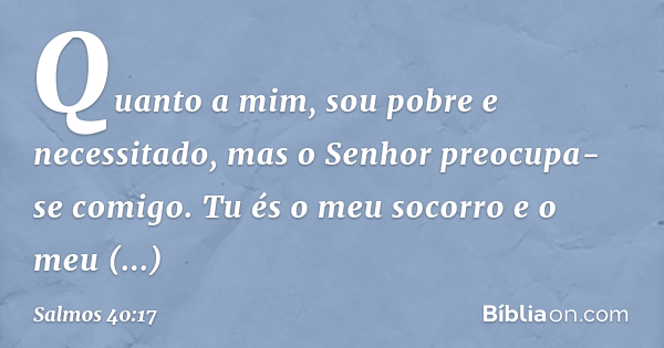 Salmo 40:17 - Bíblia