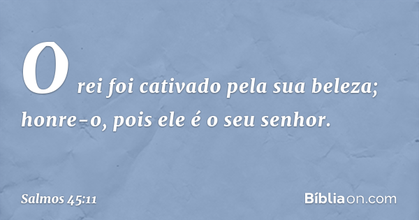 Salmo 45:11 - Bíblia