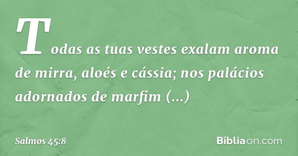 Salmo 45:8 - Bíblia