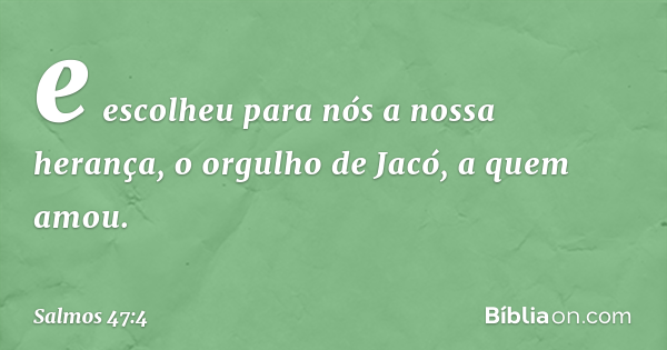 Salmo 47:4 - Bíblia