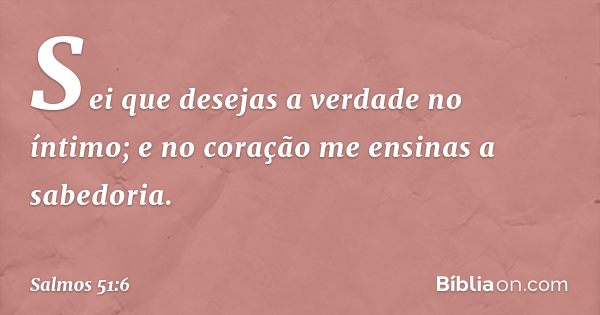 Salmo 51:6 - Bíblia