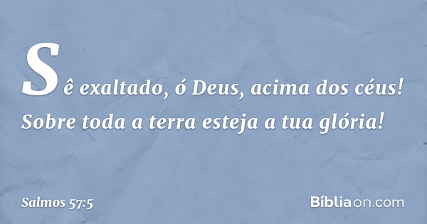 Salmo 57:5 - Bíblia