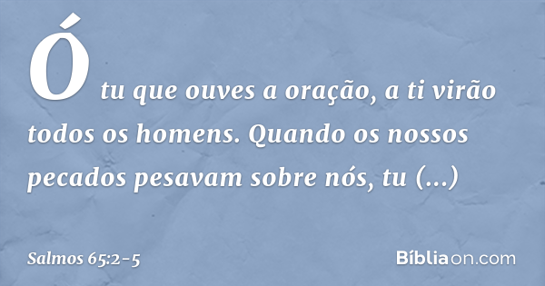 Salmo 65:2-5 - Bíblia