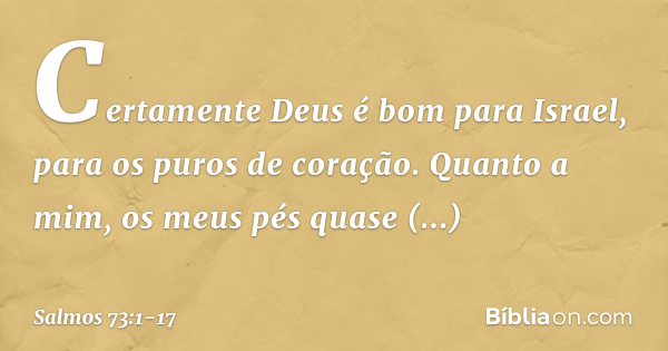 Salmo 73:1-17 - Bíblia