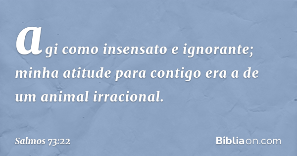 Salmo 73:22 - Bíblia