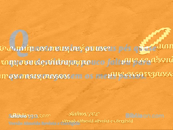 Salmo 73:2 - Bíblia