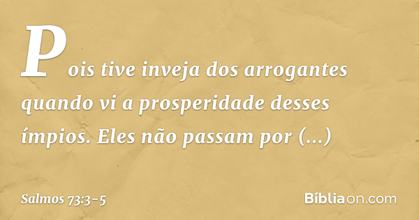 Salmo 73:3-5 - Bíblia
