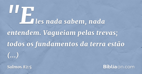 Salmo 82:5 - Bíblia