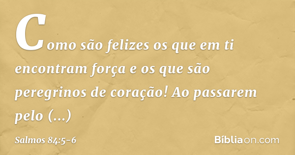 Salmo 84:5-6 - Bíblia
