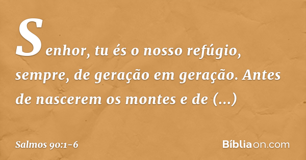 Salmo 90:1-6 - Bíblia