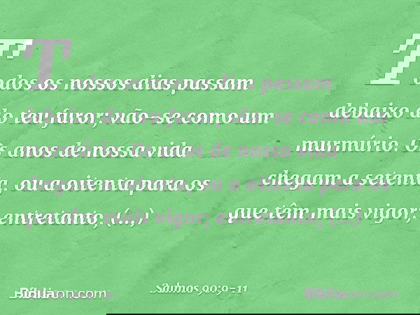 Salmo 90:9-11 - Bíblia