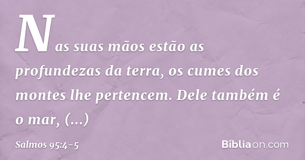 Salmo 95:4-5 - Bíblia