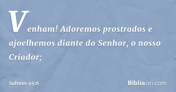 Salmo 95:6 - Bíblia
