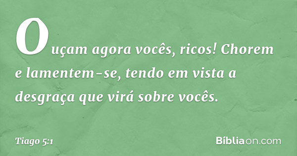 Tiago 5:1 - Bíblia