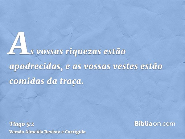 Tiago 5:2 - Bíblia
