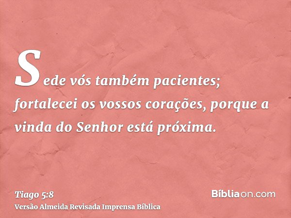 Tiago 5:8 - Bíblia