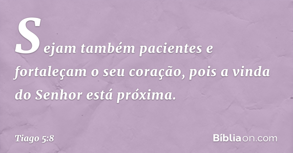 Tiago 5:8 - Bíblia